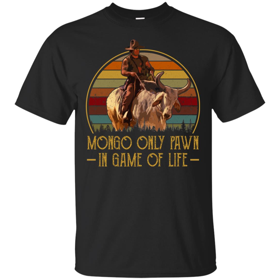 Funny Blazing Saddles Shirt | Mongo Only Pawn In Game Of Life T-Shirt ...