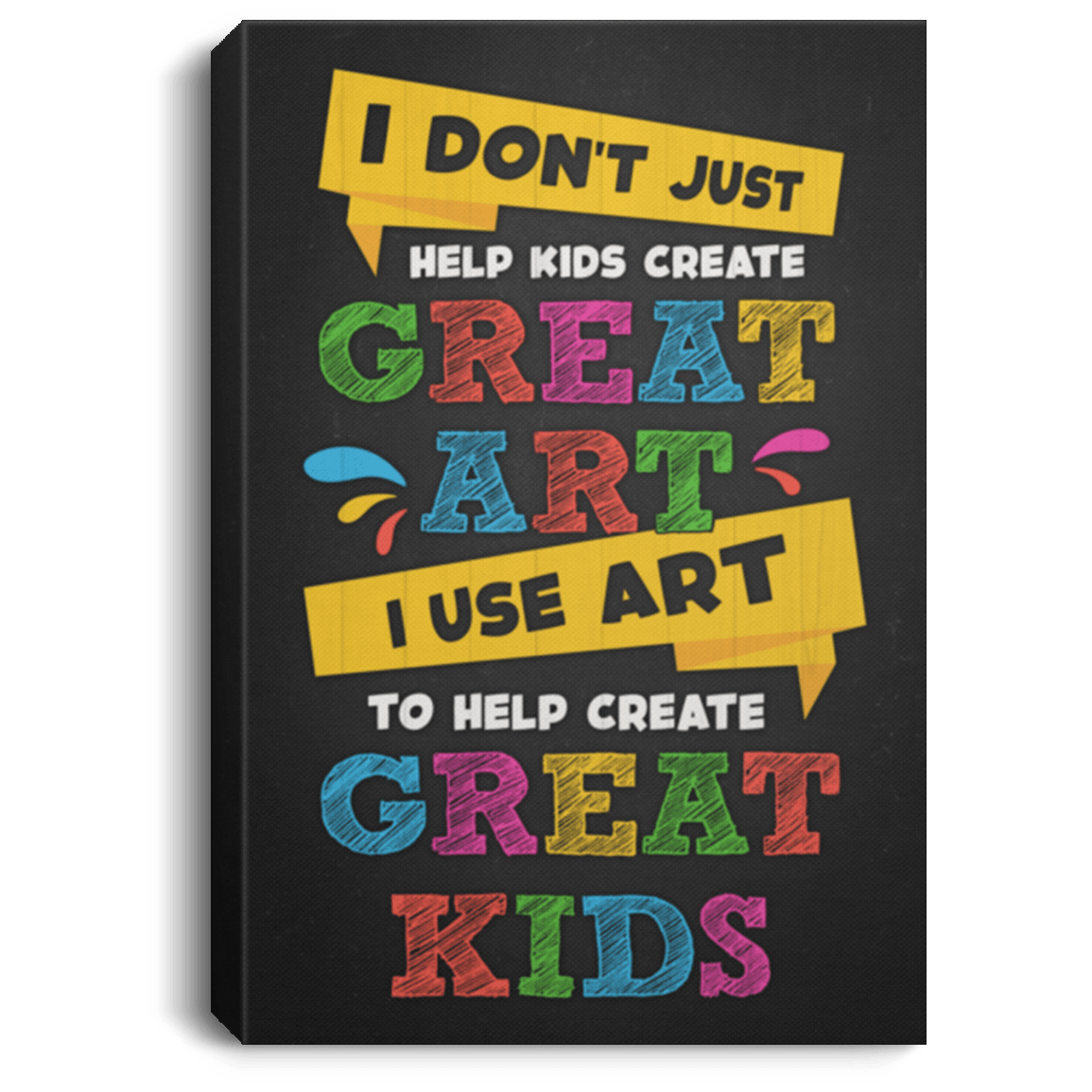 Art Class Poster | I Don't Just Help Kids Create Art I Use Art To ...