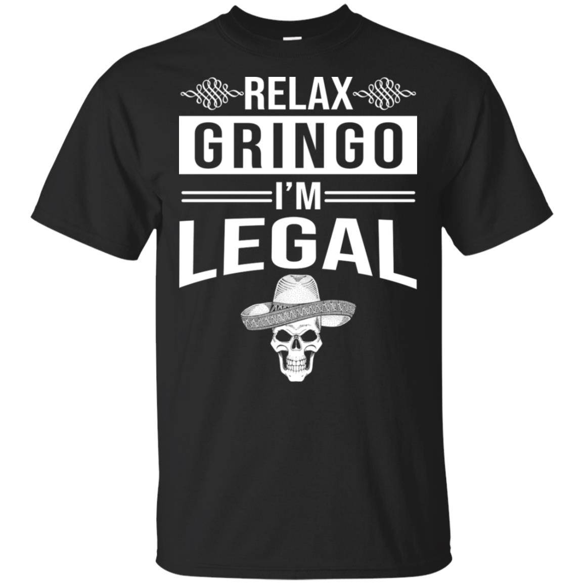 Relax Gringo Im Legal Funny Mexico Immigrants T Shirt Cubebik