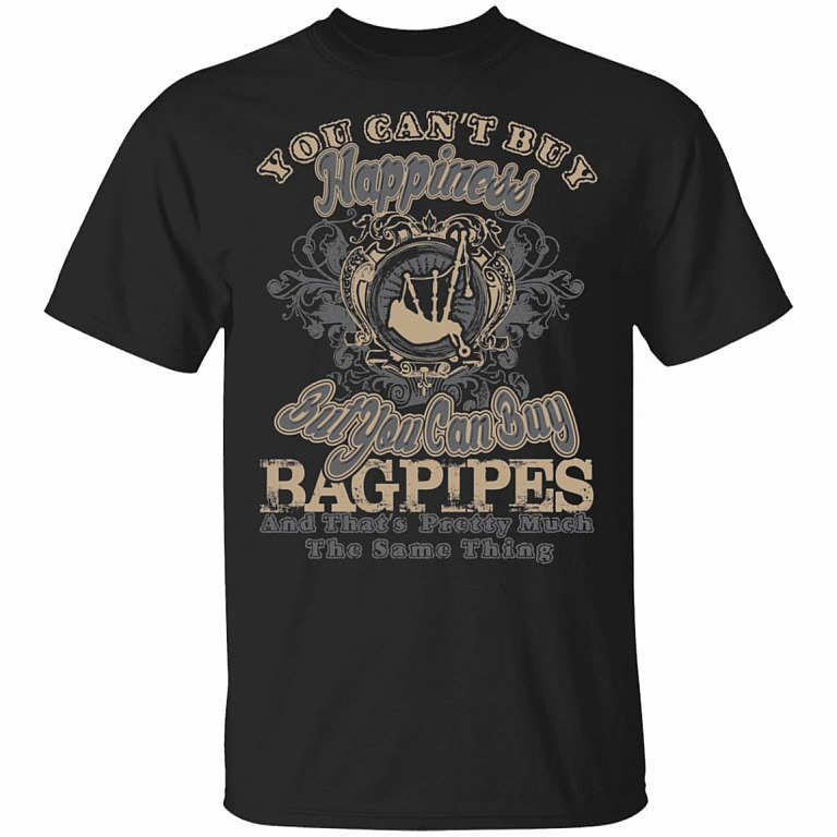 Bagpipe Shirt | You Can't Buy Happiness But You Can Buy Bagpipes T ...
