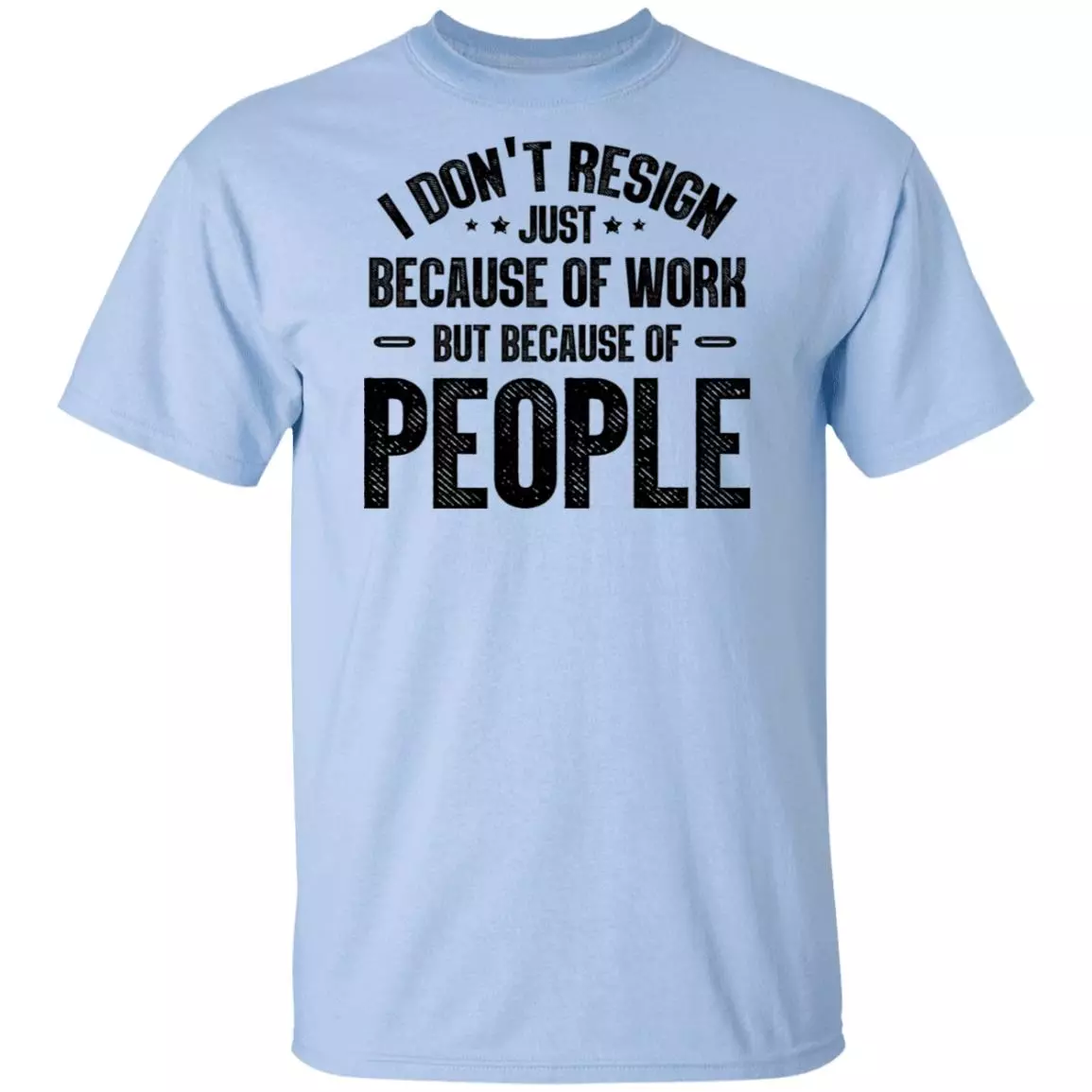 Resignation Gift | I Don't Resign Just Because Of Work But Because Of ...