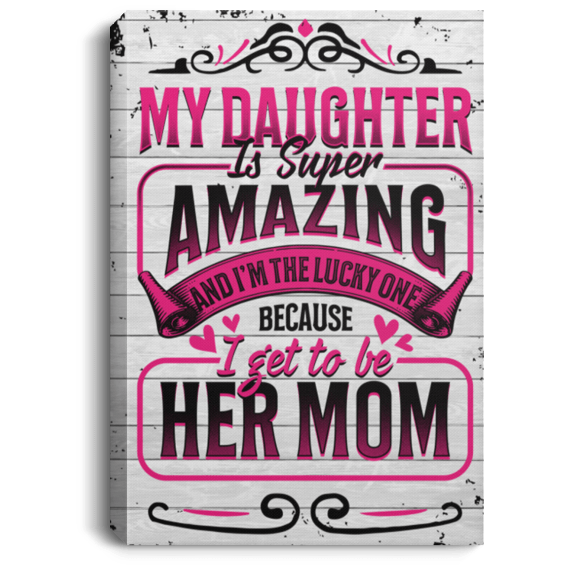 Daughter Canvas | My Daughter Is Super Amazing and I'm the Lucky One ...