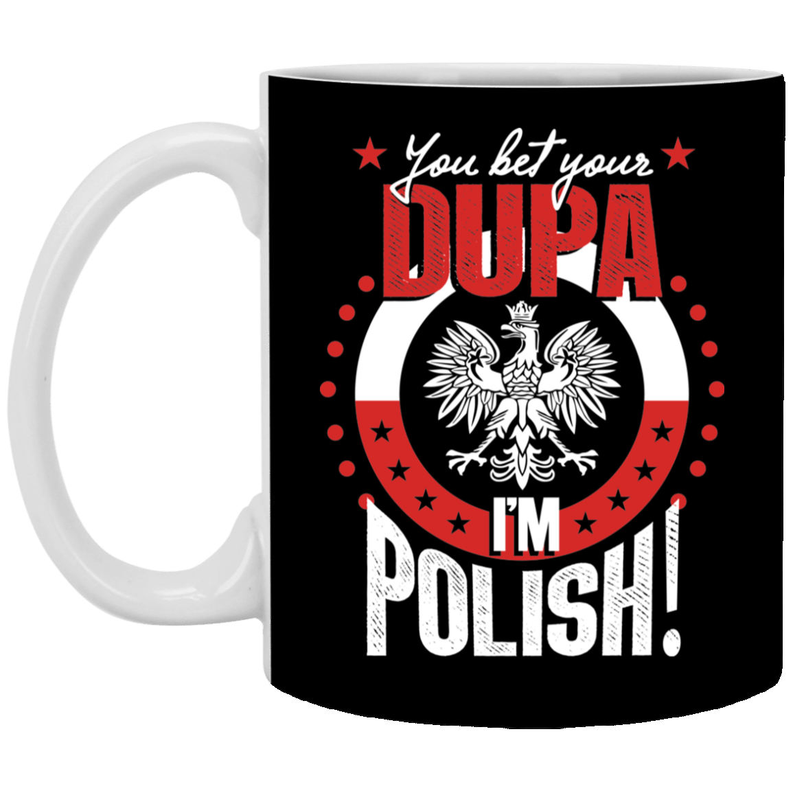 Polish Mugs | You Bet Your Dupa I'm Polish Coffee Mug - Beer Stein ...
