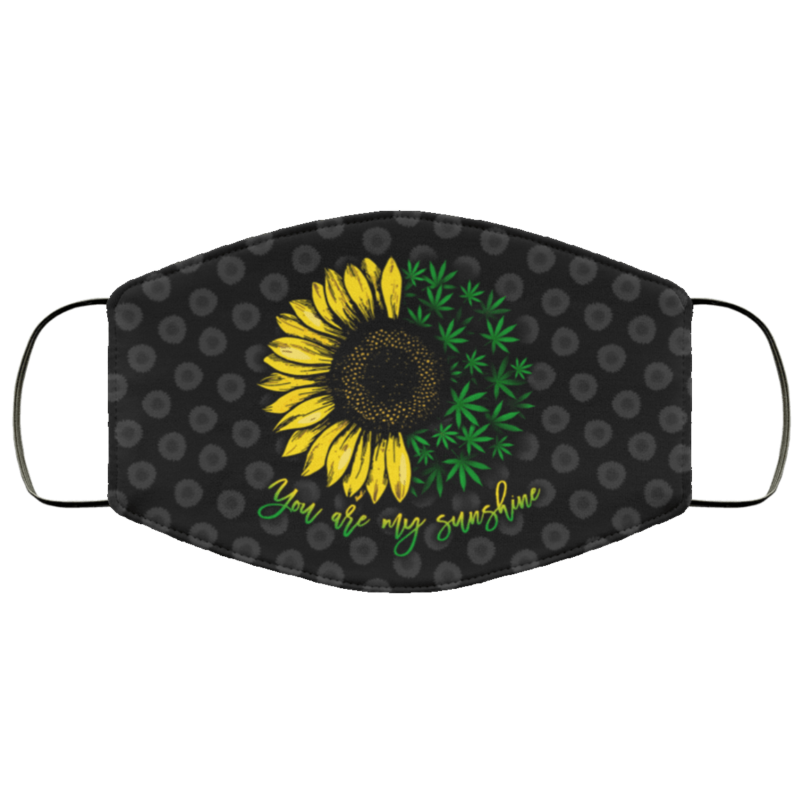 You Are My Sunshine Sunflower Weed Cannabis Funny Face Mask | CubeBik