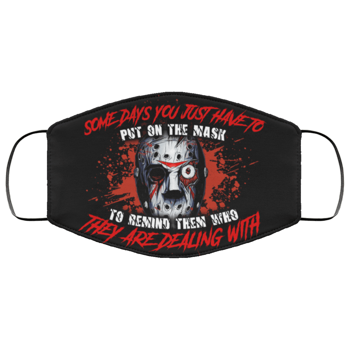 Jason Put On The Mask Face Mask | Jason Some Days You Just Have To Put ...