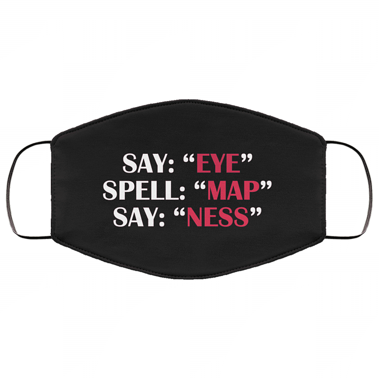 Say Eye Spell Map Say Ness Face Mask | Say Eye Spell Map Say Ness Funny ...