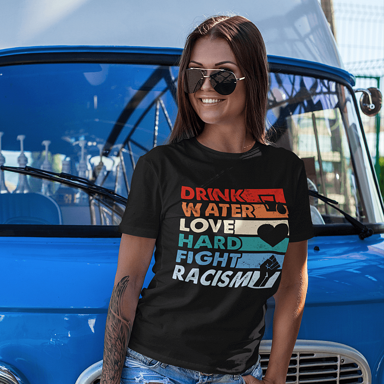Fight Racism Shirt | Drink Water Love Hard Fight Racism T-Shirt ...