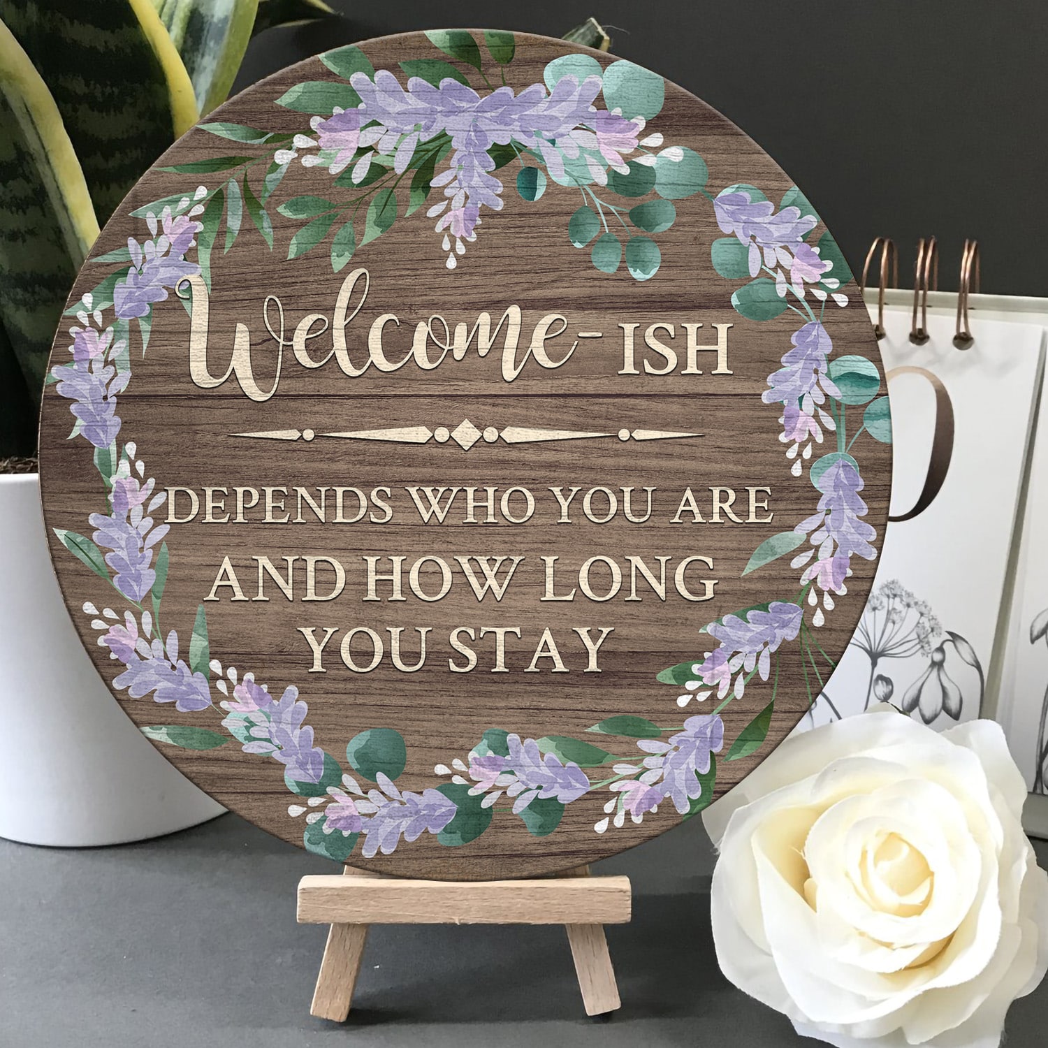 Welcome-Ish Depends on Who You Are and How Long You Stay Circle Wooden ...