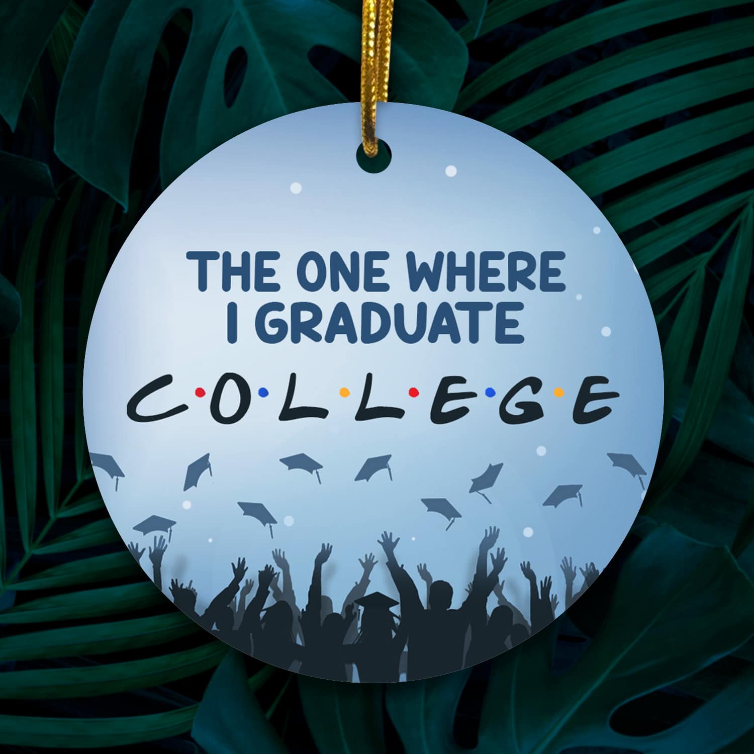 The One Where I Graduate College Circle Ornament - Graduation Gift ...