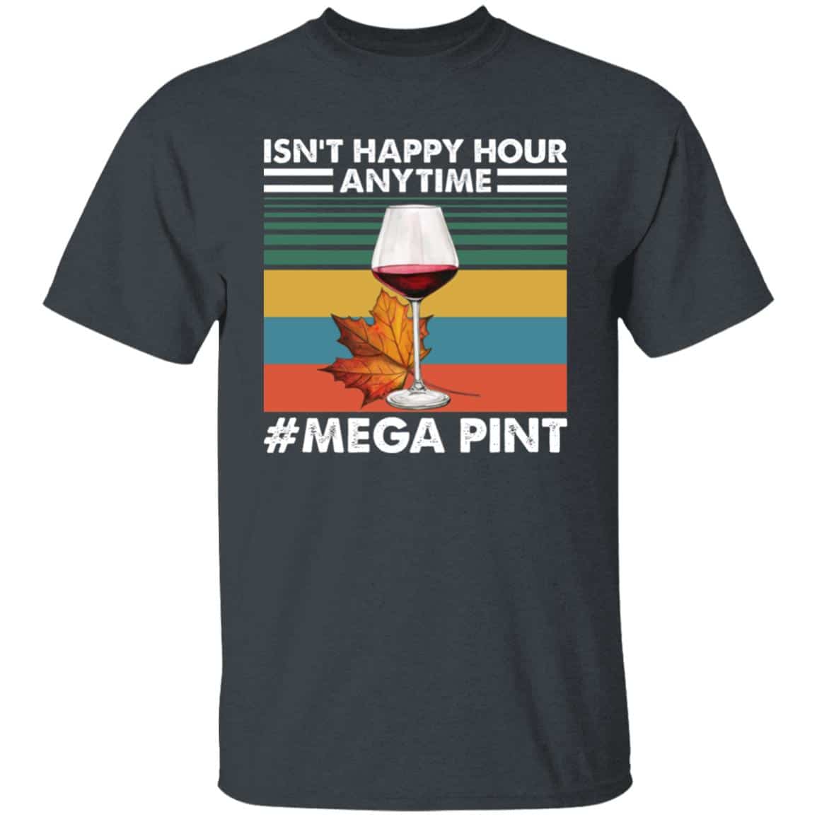 Isn't Happy Hour Any Time Mega Pint Retro Tee Shirt | CubeBik