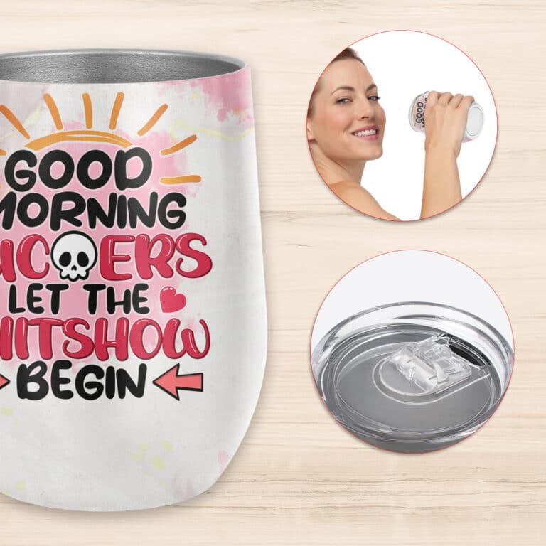 Good Morning Fuckers Let The Shitshow Begin Insulated Wine Tumbler with ...
